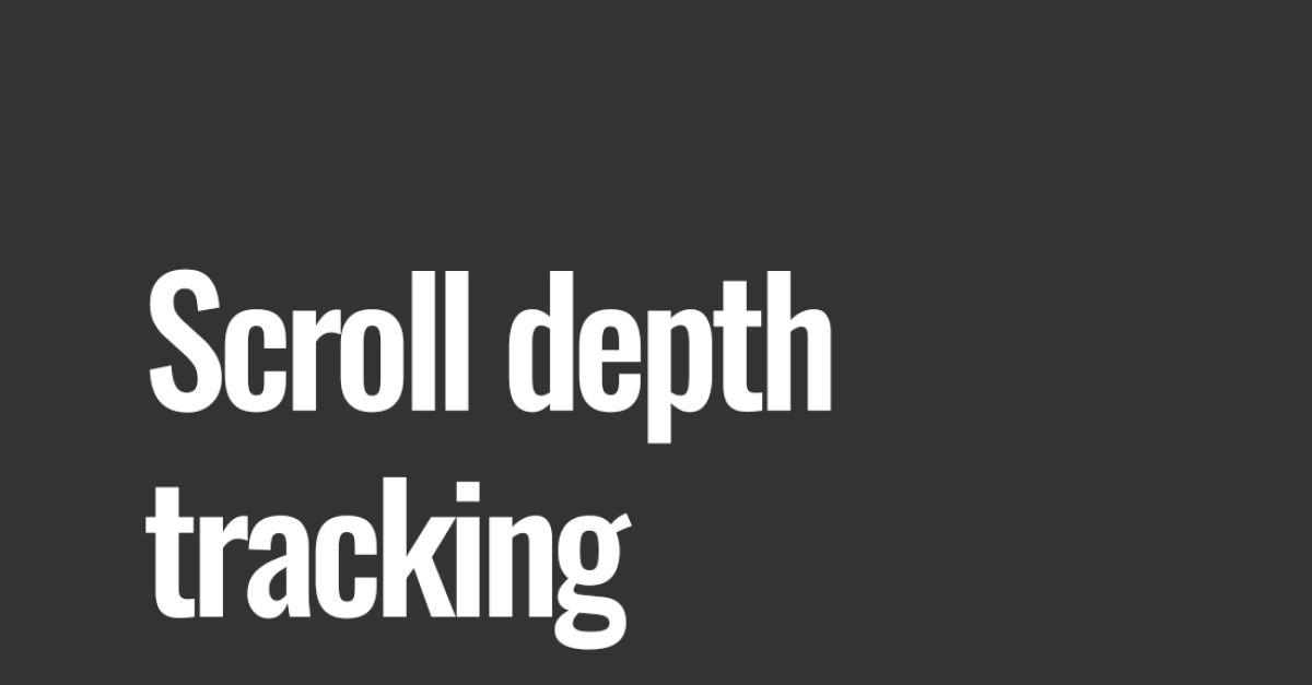 Scroll depth tracking | Grupa.IT- Wdrożenia Drupal